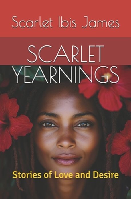 Scarlet Yearnings | James, Scarlet Ibis - 교보문고