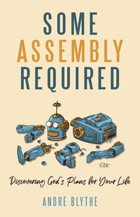 Some Assembly Required | Blythe, Andre - 교보문고