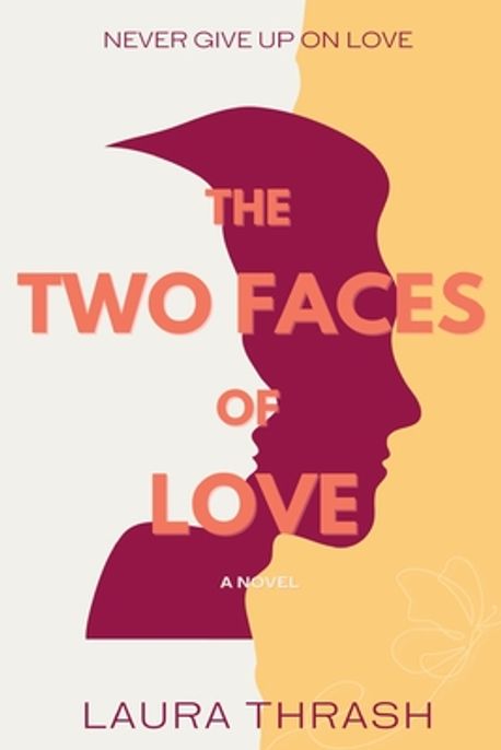 The Two Faces of Love | Miller, Taylor - 교보문고