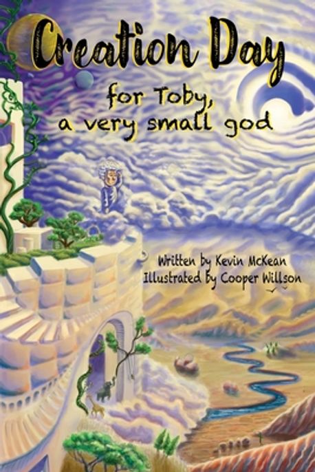 Creation Day for Toby, a very small god | McKean, Kevin - 교보문고