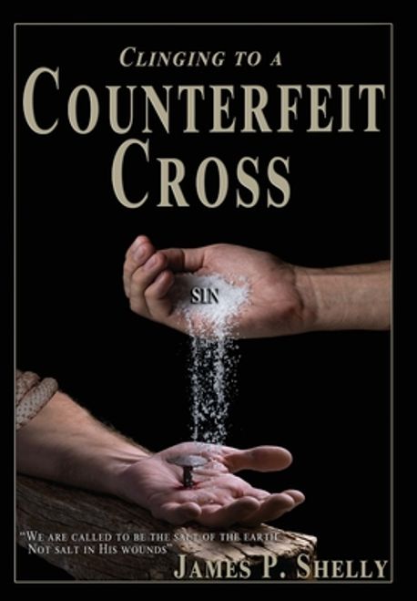 Clinging to a Counterfeit Cross | Shelly, James P. - 교보문고