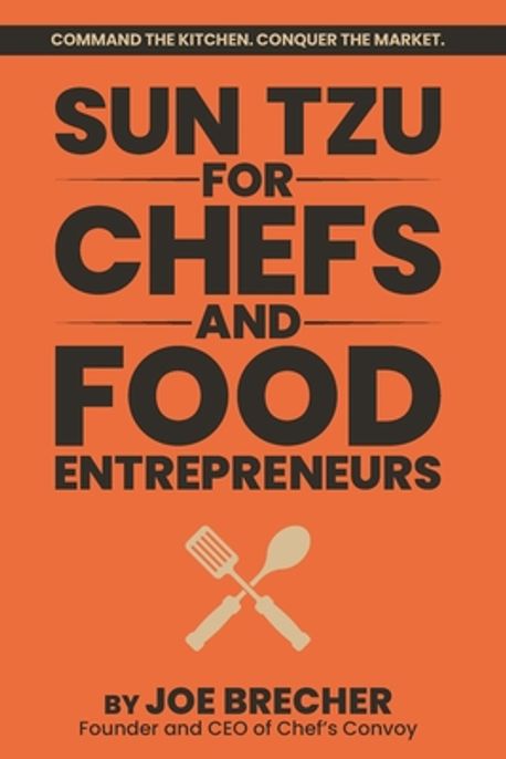 Sun Tzu for Chefs and Food Entrepreneurs | Brecher, Joe - 교보문고