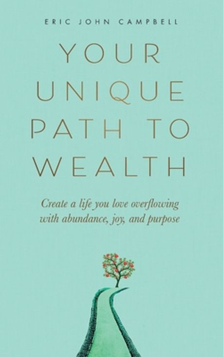 Your Unique Path to Wealth | Campbell, Eric John - 교보문고