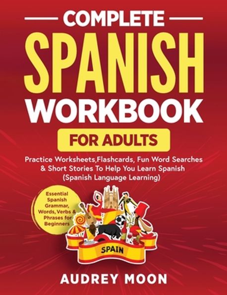 Complete Spanish Workbook for Adults | Moon, Audrey - 교보문고