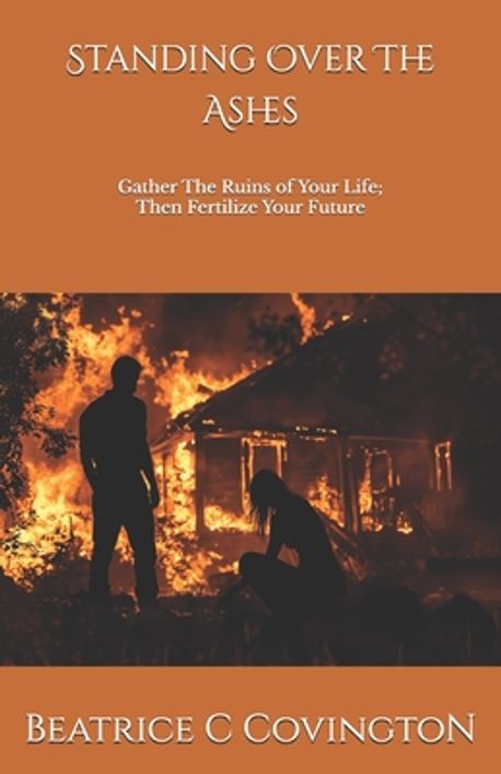 Standing Over The Ashes | Covington, Beatrice C. - 교보문고