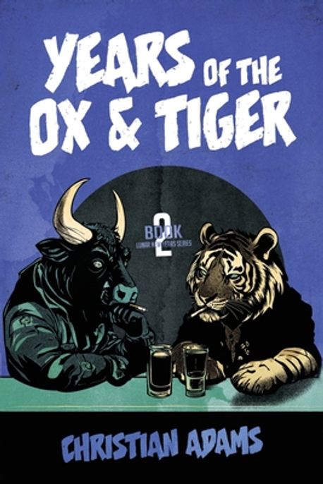 Years of the Ox & Tiger | Adams, Christian - 교보문고