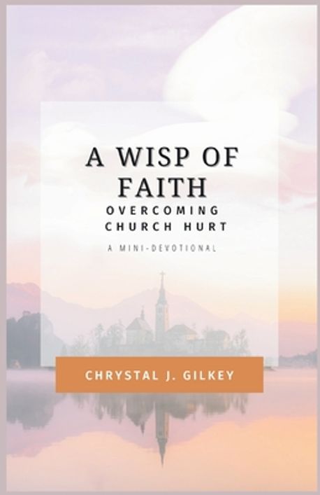 A Wisp of Faith | Gilkey, Chrystal J. - 교보문고