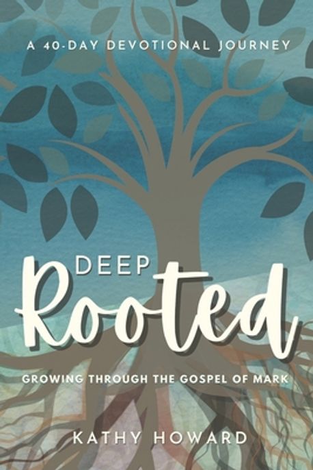 Deep Rooted | Howard, Kathy - 교보문고
