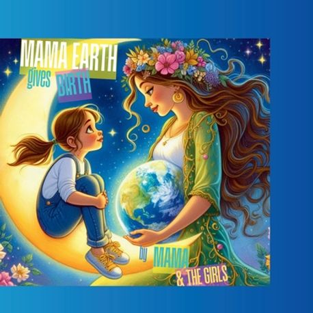 Mama Earth Gives Birth | Ruuska, Alex K. - 교보문고