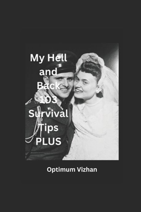 My Hell and Back 103 Survival Tips Plus | Vizhan, Optimum - 교보문고