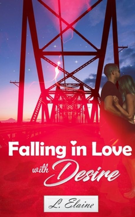 Falling in Love with Desire | King, Alex - 교보문고