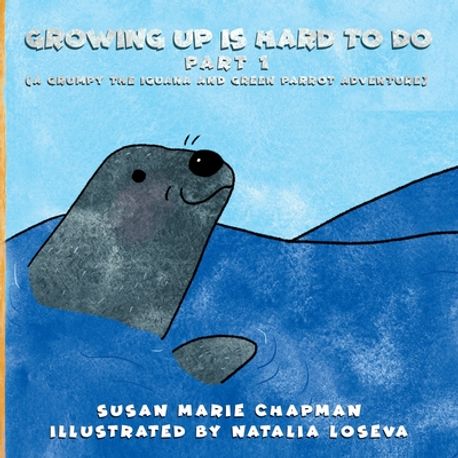 Growing Up Is Hard To Do Part 1 | Chapman, Susan Marie - 교보문고