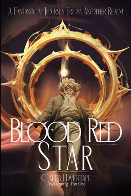 Blood Red Star Awakening Part One | Havertape, Caleb J. - 교보문고