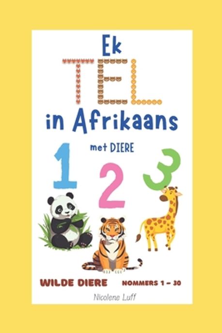 Ek TEL in Afrikaans met DIERE | Luff, Nicolene - 교보문고