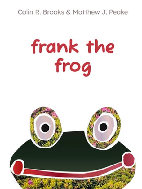 Frank the Frog | Peake, Matthew J. - 교보문고