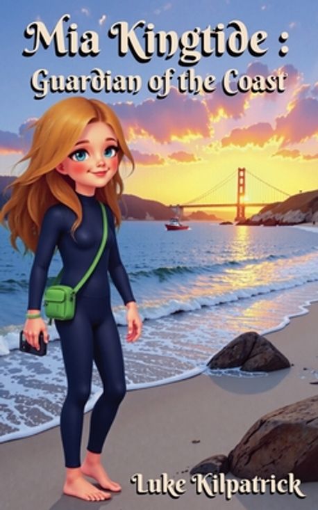 Mia Kingtide | Kilpatrick, Luke - 교보문고