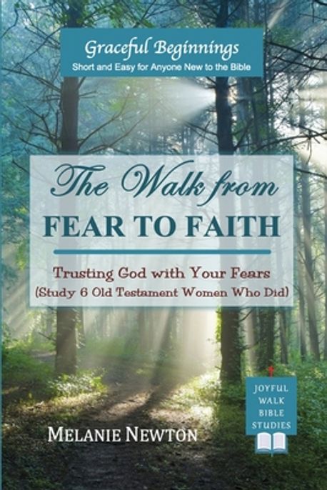 The Walk from Fear to Faith | Newton, Melanie - 교보문고