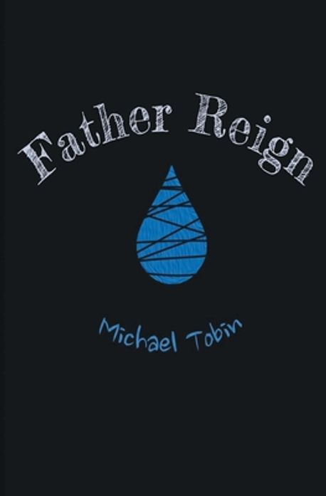 Father Reign | Tobin, Michael - 교보문고