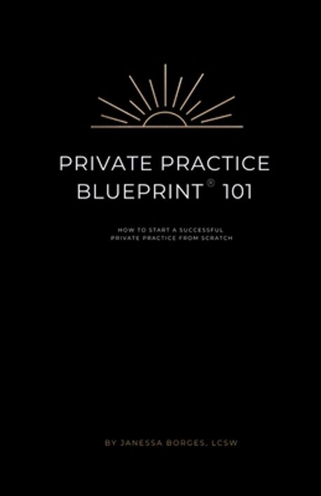 Private Practice Blueprint 101 | Borges, Janessa - 교보문고