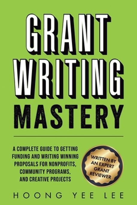 Grant Writing Mastery | Lee, Hoong Yee - 교보문고