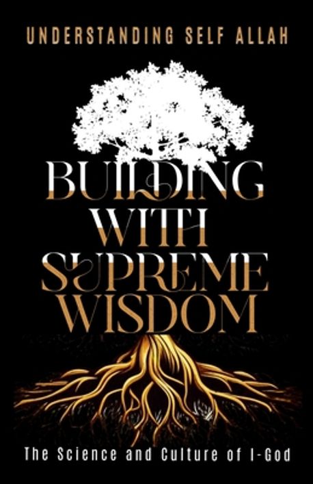 Building with Supreme Wisdom | Allah, Understanding Self - 교보문고