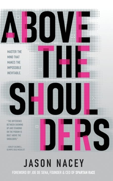 Above the Shoulders | Nacey, Jason - 교보문고