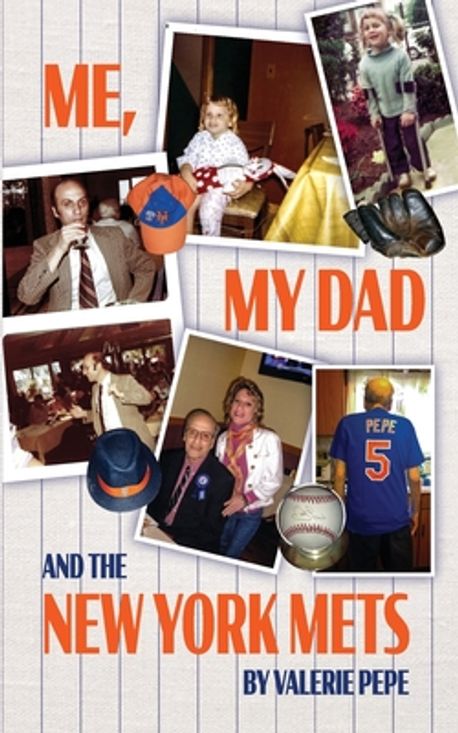 Me, My Dad and the New York Mets | Pepe, Valerie - 교보문고