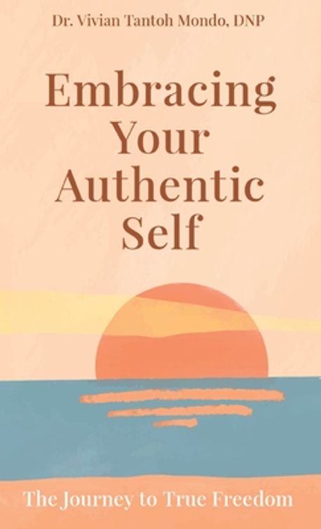 Embracing Your Authentic Self | Tantoh Mondo, Vivian - 교보문고