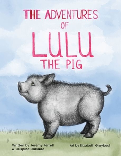The Adventures of Lulu The Pig | Ferrell, Jeremy - 교보문고