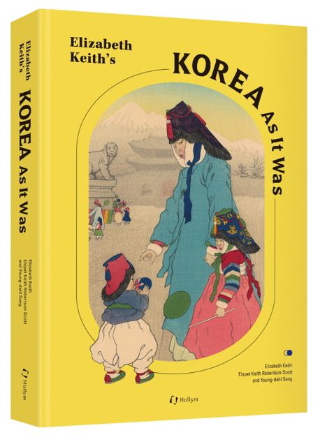 Elizabeth Keith’s Korea As It Was | Elizabeth Keith - 교보문고