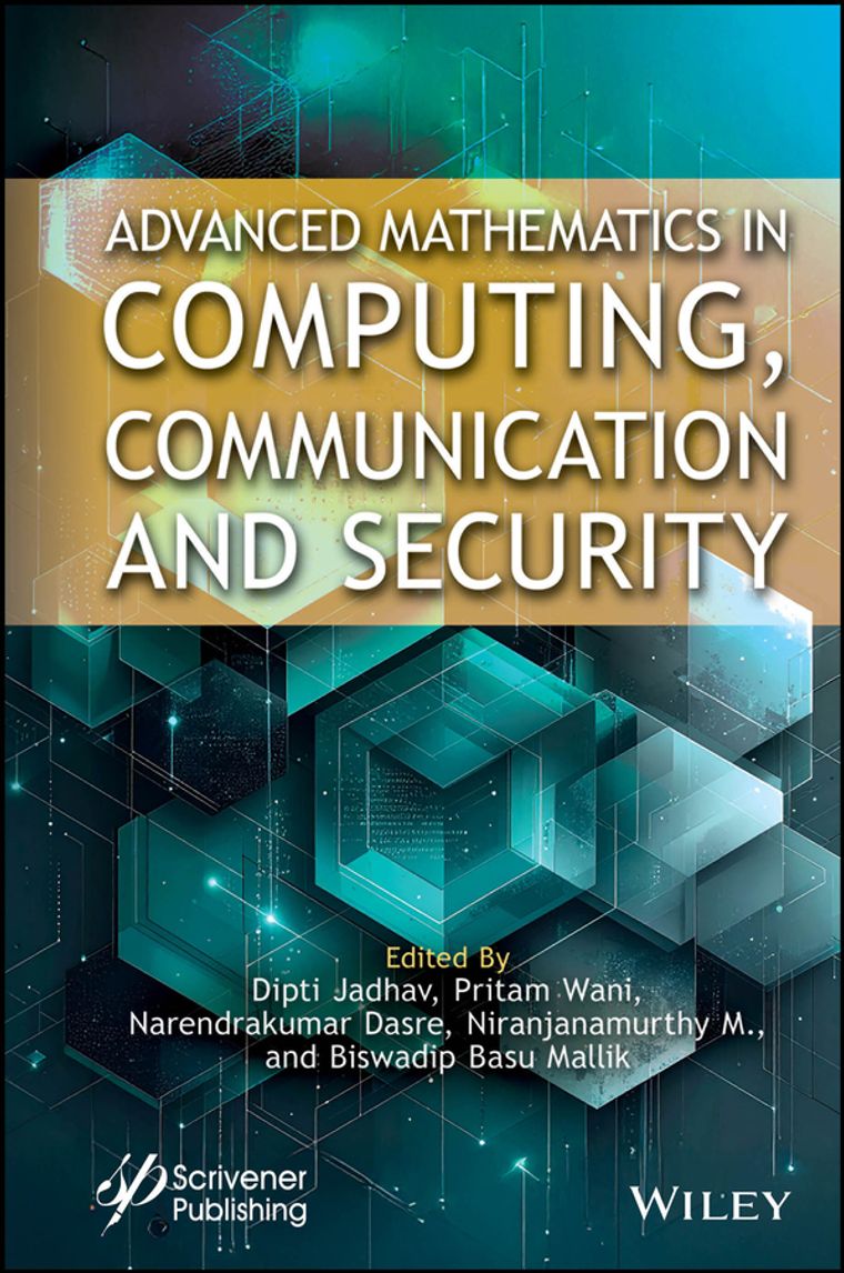 Advanced Mathematics in Computing, Communication and Security | Dipti Jadhav | Wiley-Scrivener ...